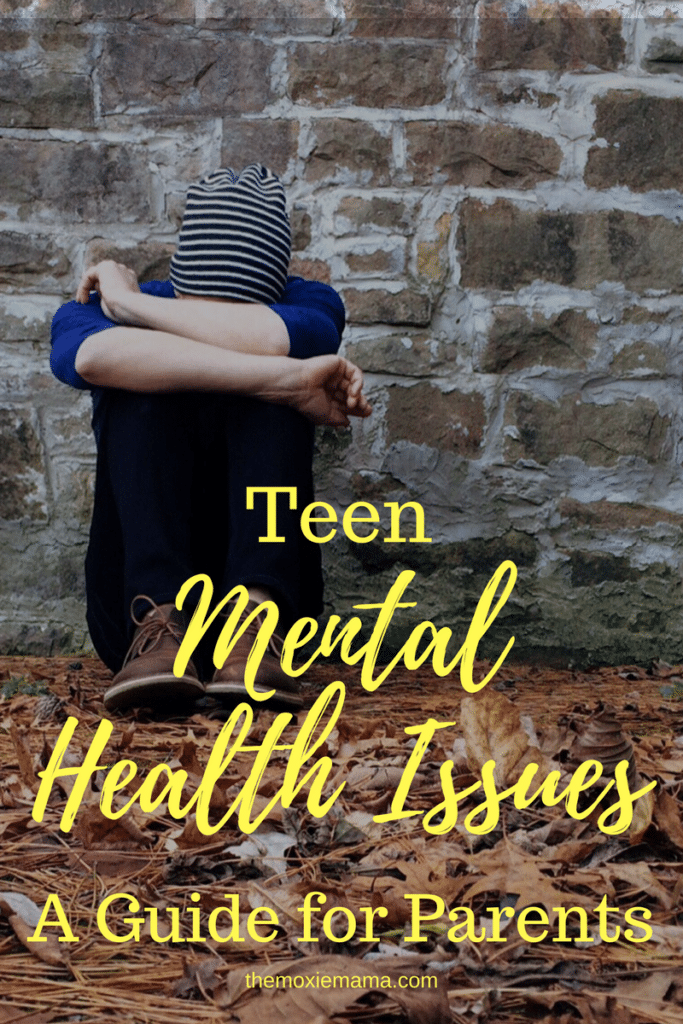 Teen Mental Health Issues: A Guide for Parents | The Moxie Mama